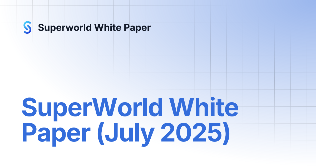 SuperWorld White Paper (July 2025) | Superworld White Paper